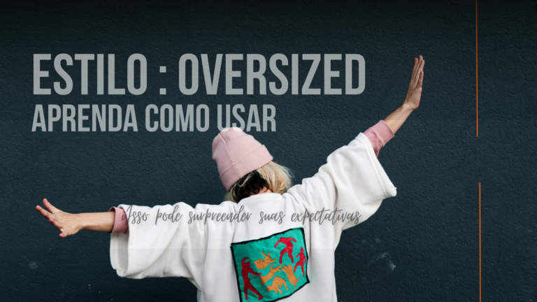 Estilo “Oversized”: entenda como usar – Claudia Matarazzo